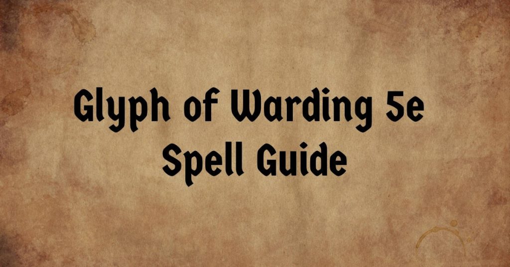 Glyph of Warding 5e Spell Handbook: Full User Manual & Examples